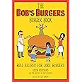 The Bob's Burgers Burger Book: Real Recipes for Joke Burgers: Bouchard ...
