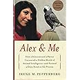 Alex & Me: How a Scientist and a Parrot Uncovered a Hidden World of ...
