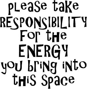 Amazon.com: Please Take Responsibility for The Energy You Bring Into ...