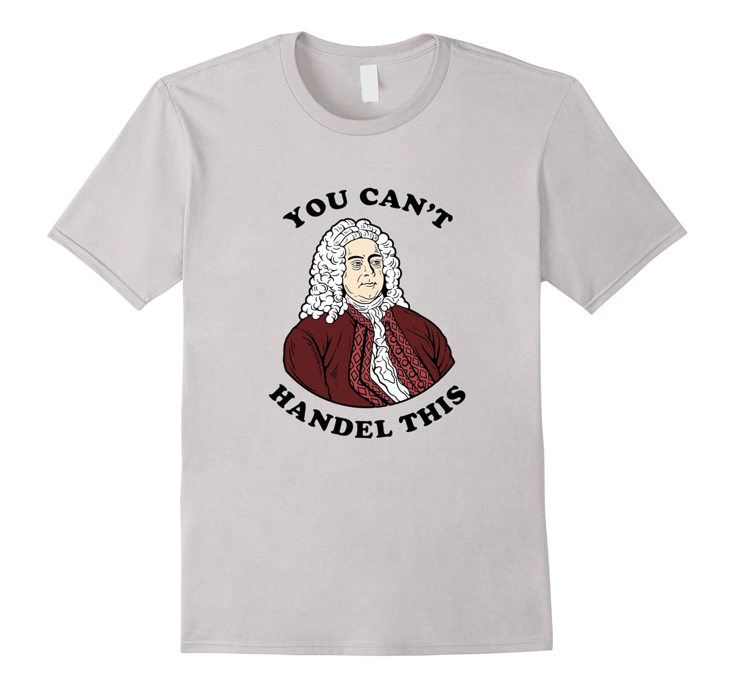 You Cant Handel This T-Shirt – Funny Handel Pun Composer-PL – theteejob