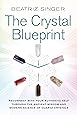 Crystal Blueprint: Reconnect with Your Authentic Self Through the ...
