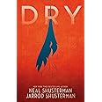 Amazon.com: Dry: 9781481481960: Shusterman, Neal, Shusterman, Jarrod: Books