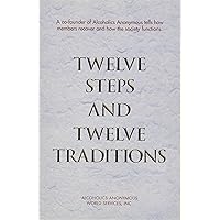 It Works: How and Why: The Twelve Steps and Twelve Traditions of ...