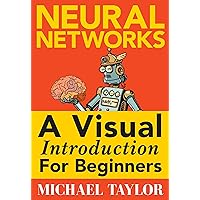 Amazon.com: Machine Learning with Neural Networks: An In-depth Visual ...
