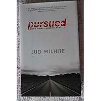 Pursued: God's Divine Obsession with You: Wilhite, Jud: 9781455515462 ...