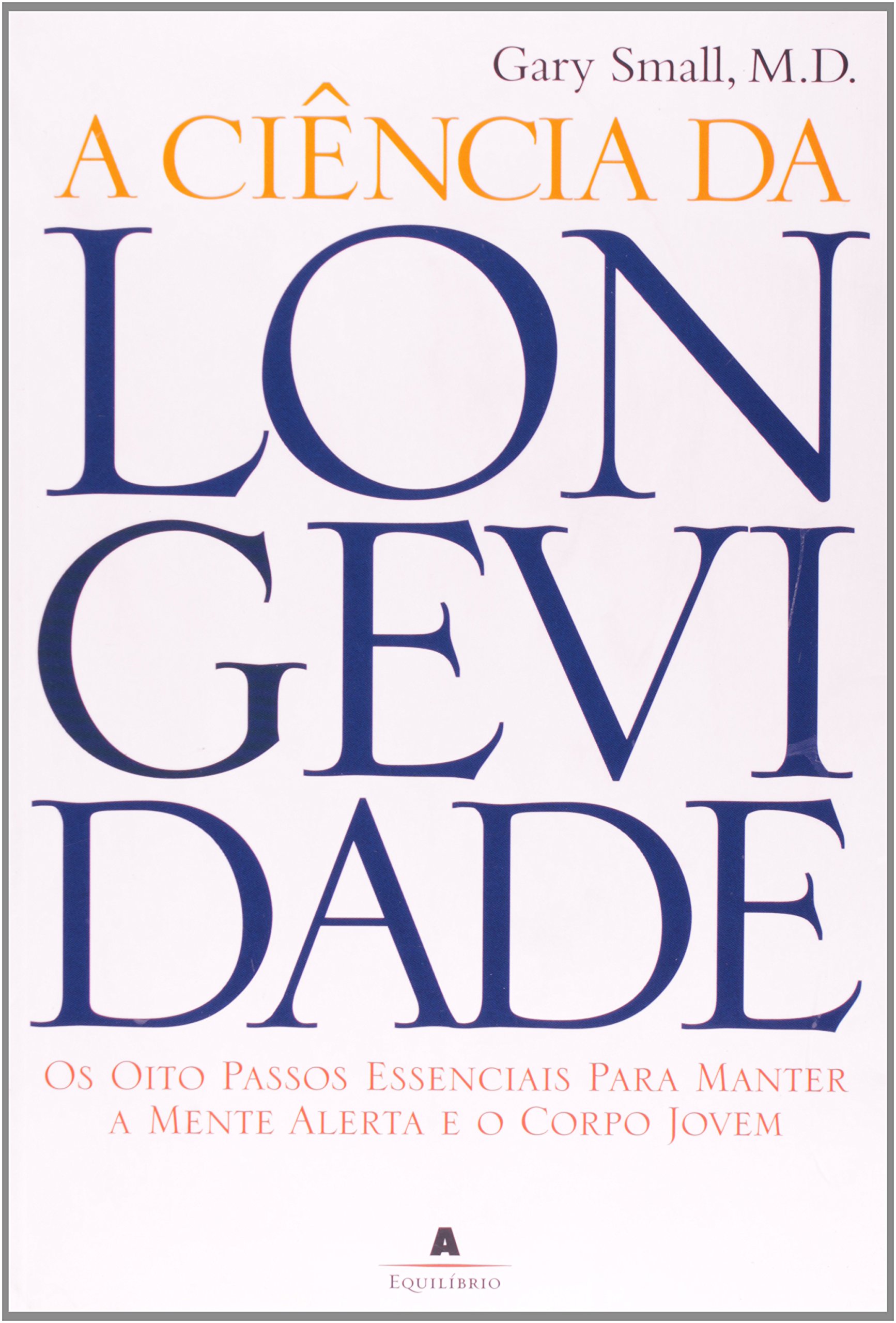A Ciência da Longevidade PDF Gary Small, Gigi Vorgan