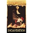 Amazon.com: Incantation: 9780316154284: Hoffman, Alice: Books