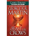 A Feast for Crows: A Song of Ice and Fire: Book Four : Martin, George R ...