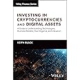 Investing in Cryptocurrencies and Digital Assets: A Guide to Understanding Technologies ...