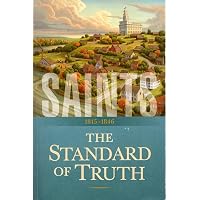 Saints: The Standard of Truth: The Church of Jesus Christ of Latter Day ...