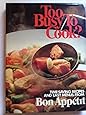 Too Busy to Cook?: Time-Saving Recipes and Easy Menus from Bon Appetit ...