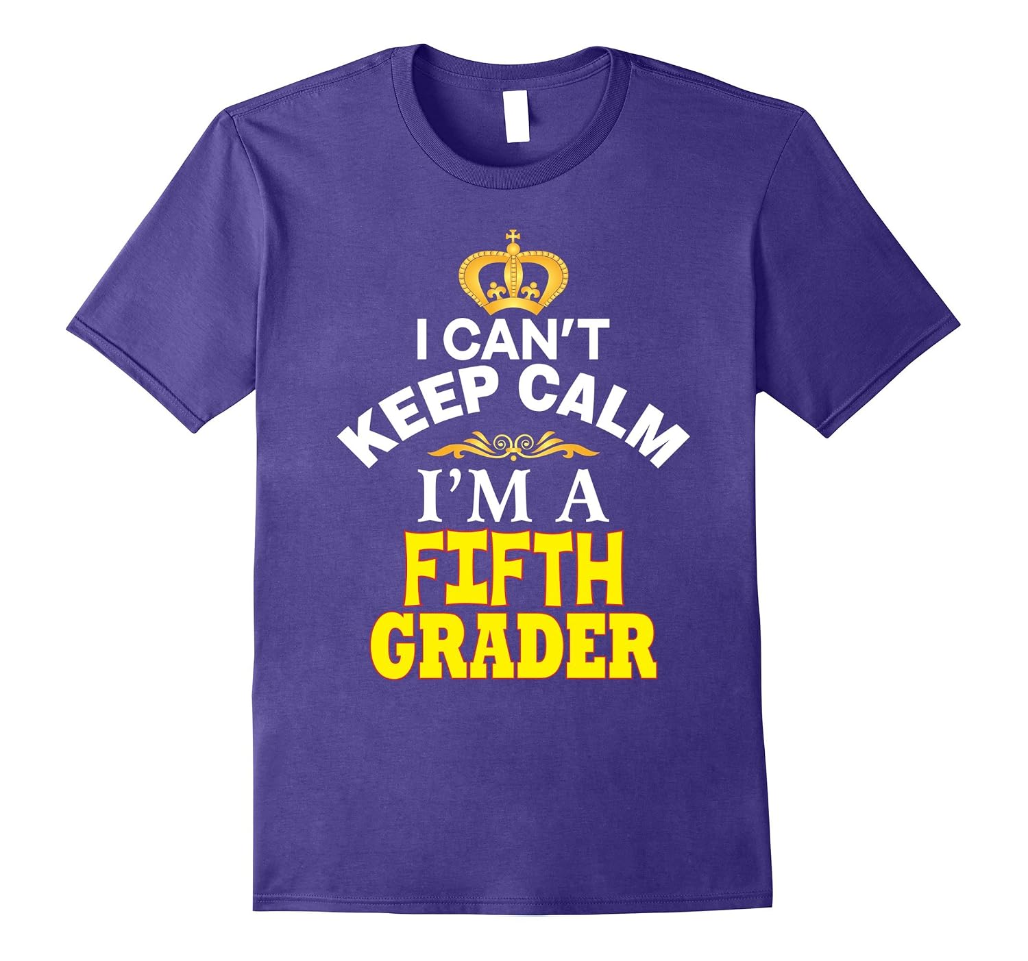 I Can t Keep Calm I m A Fifth Grader T Shirt 5th Grade Kids Art I Can t Keep Calm I m A Fifth Grader T Shirt 5th Grade Kids Art