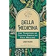 Della Medicina: The Tradition of Italian-American Folk Healing: Fazio ...