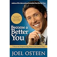 Become a Better You: 7 Keys to Improving Your Life Every Day: Osteen ...