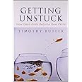 Getting Unstuck: How Dead Ends Become New Paths: Butler, Timothy ...