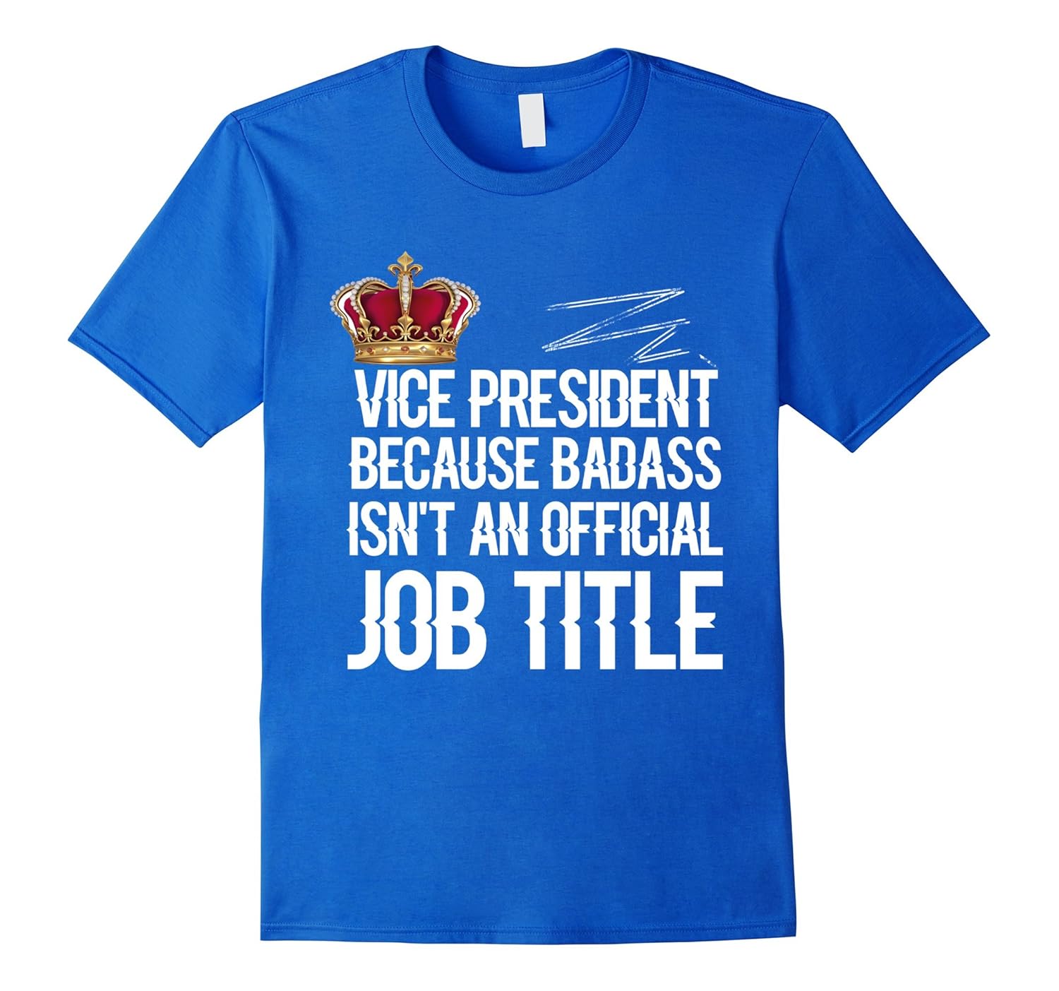 Vice President T-shirt – Because badass isnt an official jo-TD – Teedep