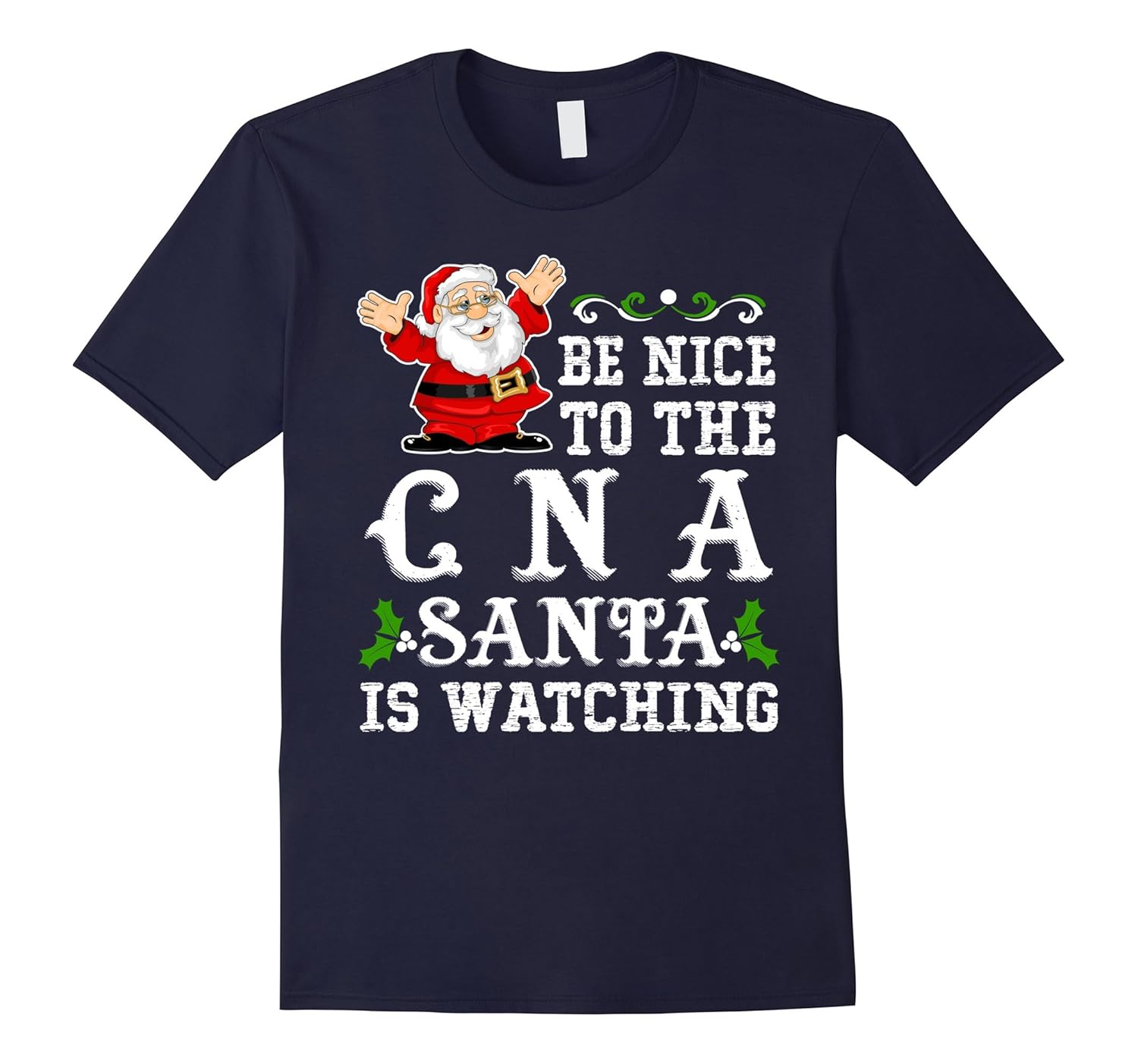 Be Nice To The CNA Nurse T-shirt Santa Is Watching-TD – Teedep