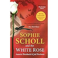 The White Rose: Munich, 1942–1943: Scholl, Inge, Schultz, Arthur R ...