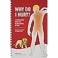 Why Do I Hurt? - A Patient Book About the Neuroscience of Pain (8746 ...