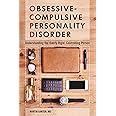 Obsessive-Compulsive Personality Disorder: Understanding the Overly ...