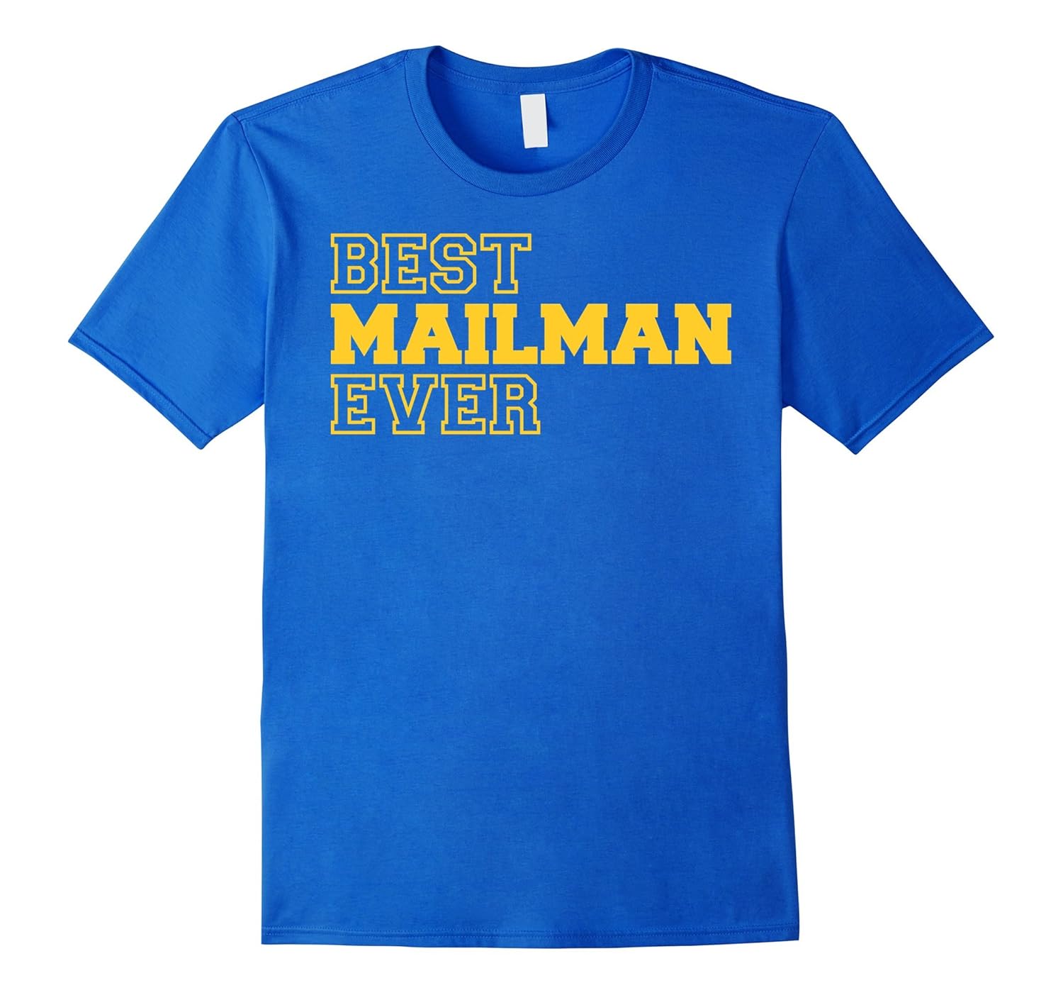 Best Mailman Ever T-shirt – Gift For Mailman T-shirt