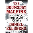 The Doomsday Machine: Confessions of a Nuclear War Planner: Ellsberg ...