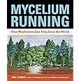 Mycelium Running: How Mushrooms Can Help Save the World: Stamets, Paul ...