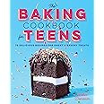 Amazon.com: The Baking Cookbook for Teens: 75 Delicious Recipes for ...