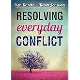 Resolving Everyday Conflict: Sande, Ken, Johnson, Kevin: 9780801013867: Amazon.com: Books