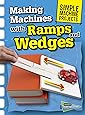 Making Machines with Ramps and Wedges (Simple Machine Projects): Oxlade ...