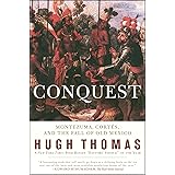 Conquistador: Hernan Cortes, King Montezuma, and the Last Stand of the ...