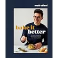 Bake It Better: 70 Show-Stopping Recipes to Level Up Your Baking Skills ...