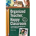 Organized Teacher, Happy Classroom: A Lesson Plan for Managing Your ...