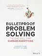 Amazon.com: Bulletproof Problem Solving: The One Skill That Changes ...