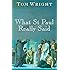 What Saint Paul Really Said: Was Paul of Tarsus the Real Founder of Christianity?: N. T. Wright ...