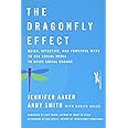 The Dragonfly Effect: Aaker, Jennifer, Smith, Andy, Adler, Carlye, Ariely, Dan, Heath, Chip ...