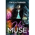 His Muse: Turner, Twyla: 9781984193025: Amazon.com: Books