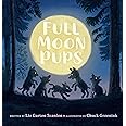Full Moon Pups: Scanlon, Liz Garton, Groenink, Chuck: 9780525514558 ...