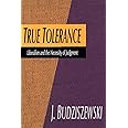 True Tolerance: J. Budziszewski: 9780765806666: Amazon.com: Books