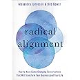 Radical Alignment: How to Have Game-Changing Conversations That Will ...