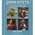 Geek Knits: Over 30 Projects for Fantasy Fanatics, Science Fiction ...