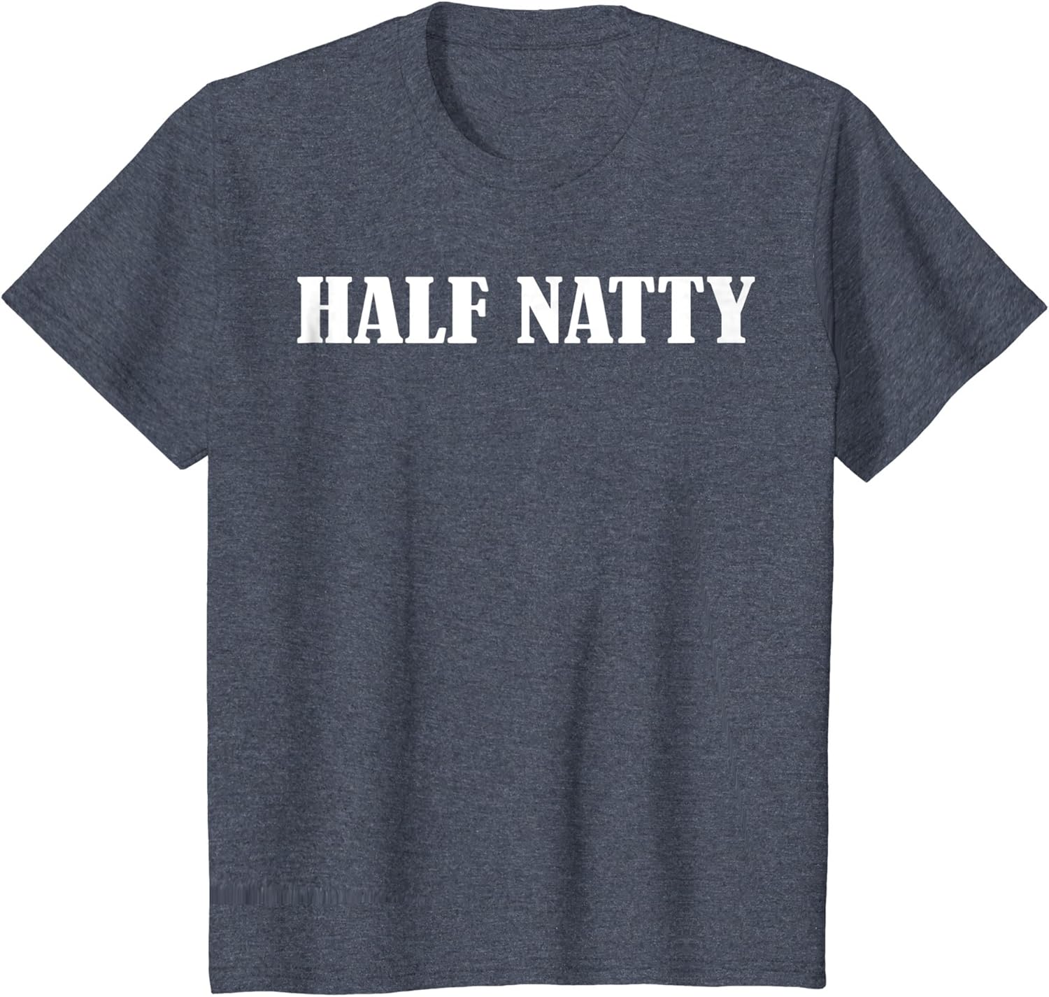 Amazon.com: Half Natty T-Shirt | Funny Fitness Workout Gym Steroid Tee ...