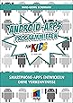 Android-Apps programmieren: Smartphone Apps entwickeln ohne Vorkenntnisse mitp für Kids: Amazon ...