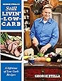George Stella's Still Livin' Low Carb: A Lifetime of Low Carb Recipes ...