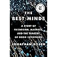 The Best Minds: A Story of Friendship, Madness, and the Tragedy of Good ...