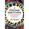I Contain Multitudes: The Microbes Within Us and a Grander View of Life ...