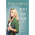 Amazon.com: Never Play Dead: How the Truth Makes You Unstoppable ...