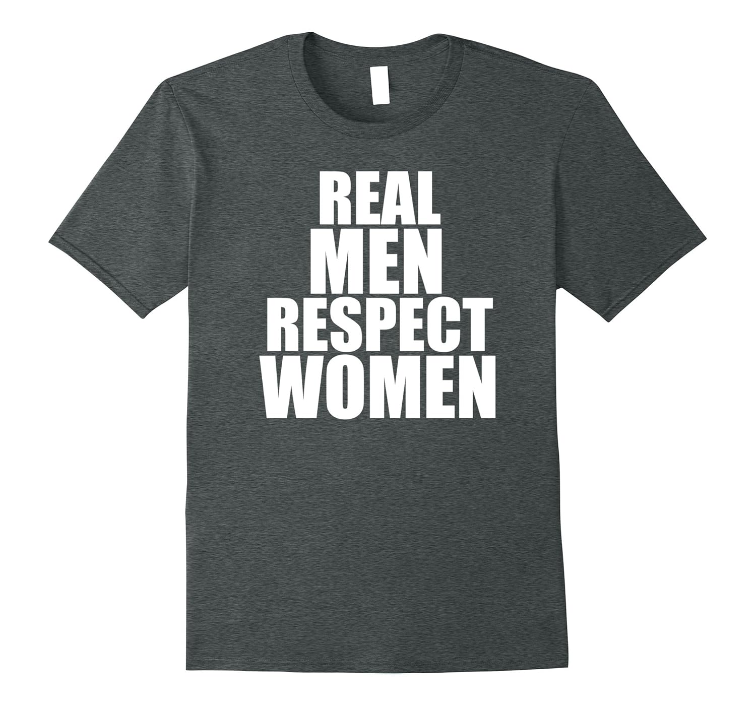 REAL MEN RESPECT WOMEN T-Shirt-PL – Polozatee