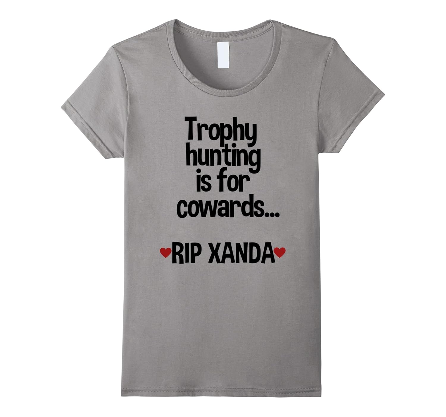 Trophy Hunting is For Cowards…RIP Xanda T-Shirt-4LVS
