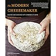 The Modern Cheesemaker: Making and cooking with cheeses at home ...